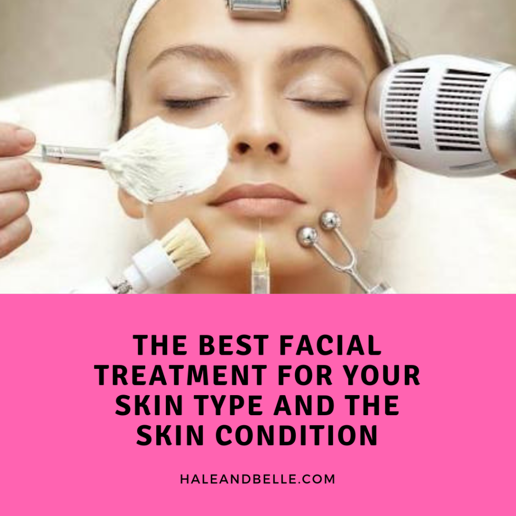 The Best Facial Treatment for Your Skin Type | Hale and Belle