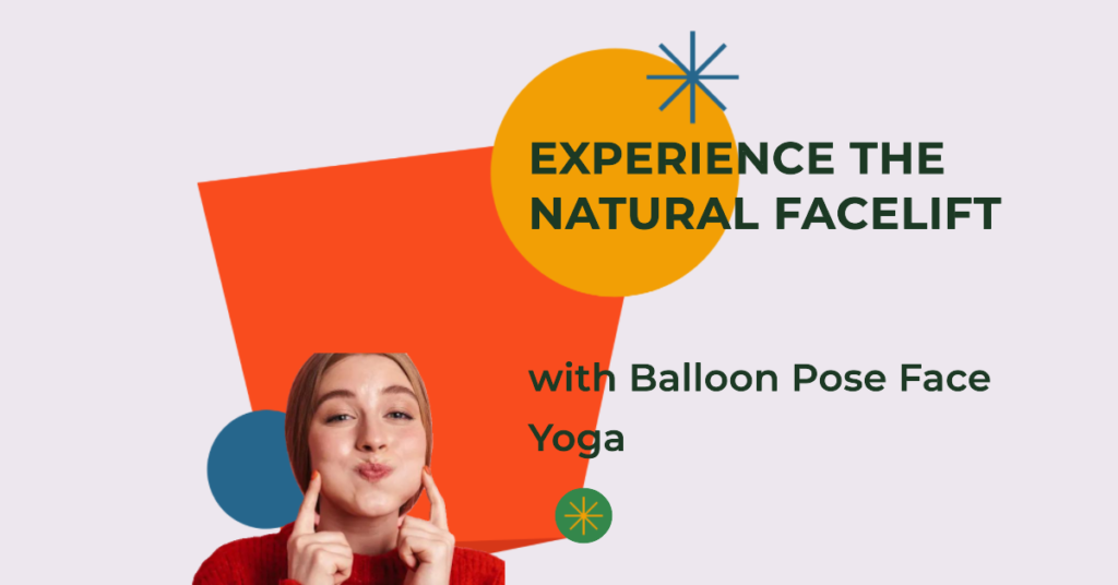 Balloon Pose Face Yoga Benefits: A Natural Facelift