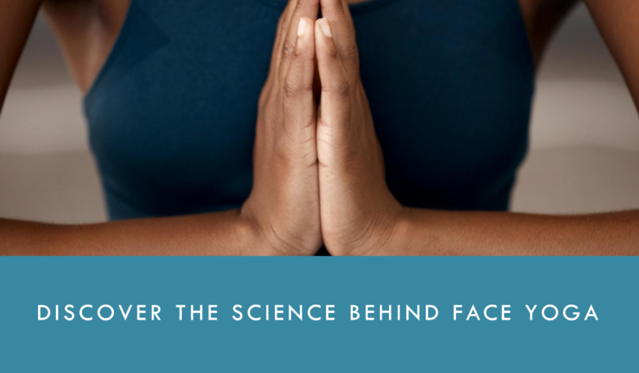 The Science Behind Face Yoga - A Comprehensive Analysis